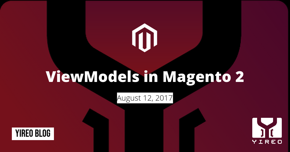 ViewModels in Magento 2 - Yireo