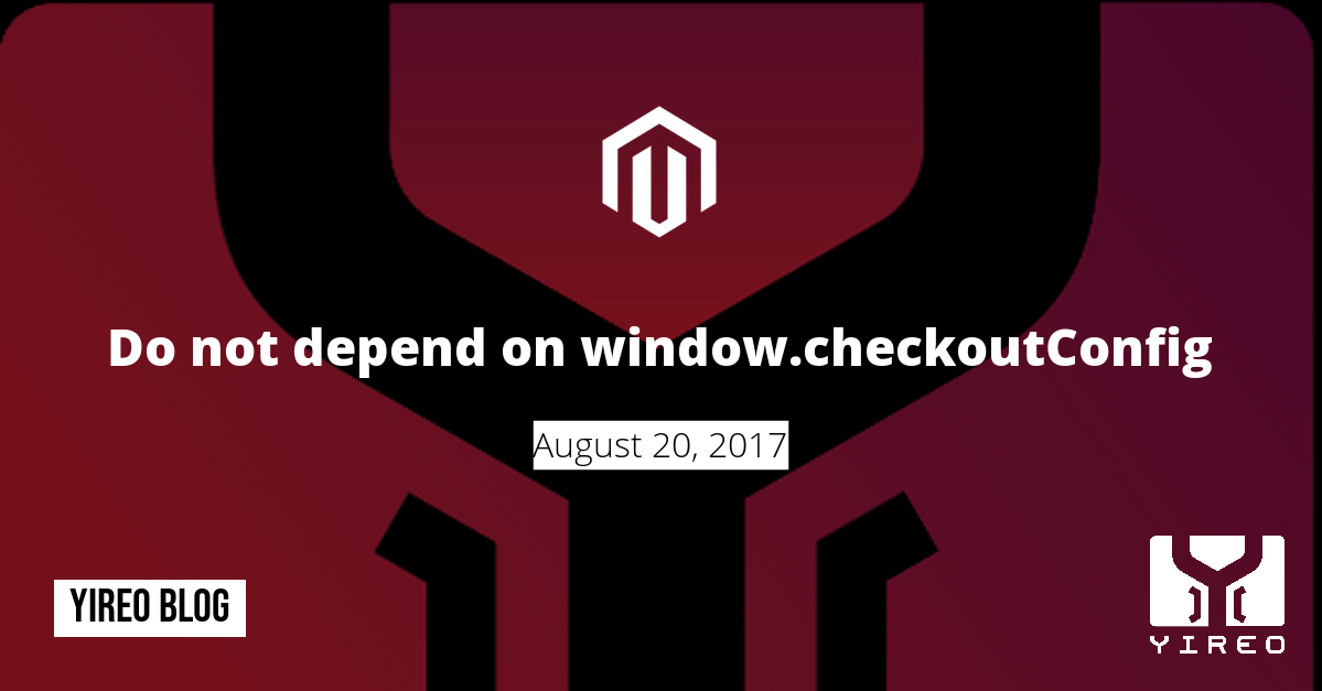 Do not depend on window.checkoutConfig - Yireo