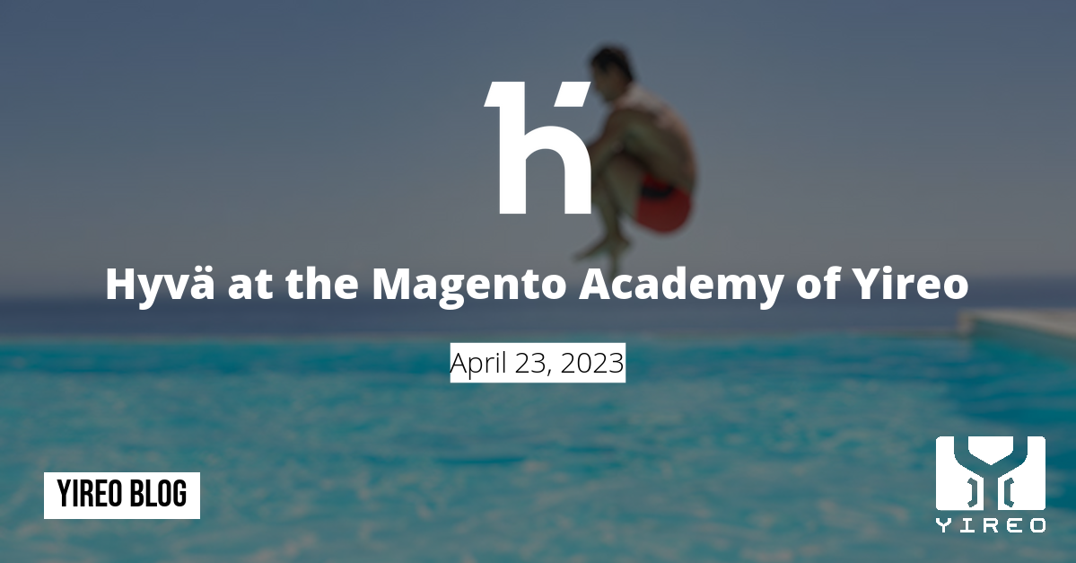 Hyvä at the Magento Academy of Yireo - Yireo