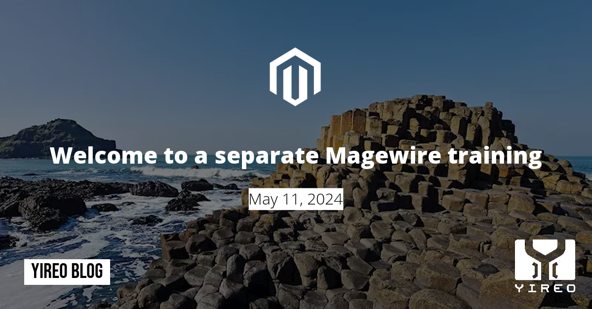 Welcome to a separate Magewire training - Yireo