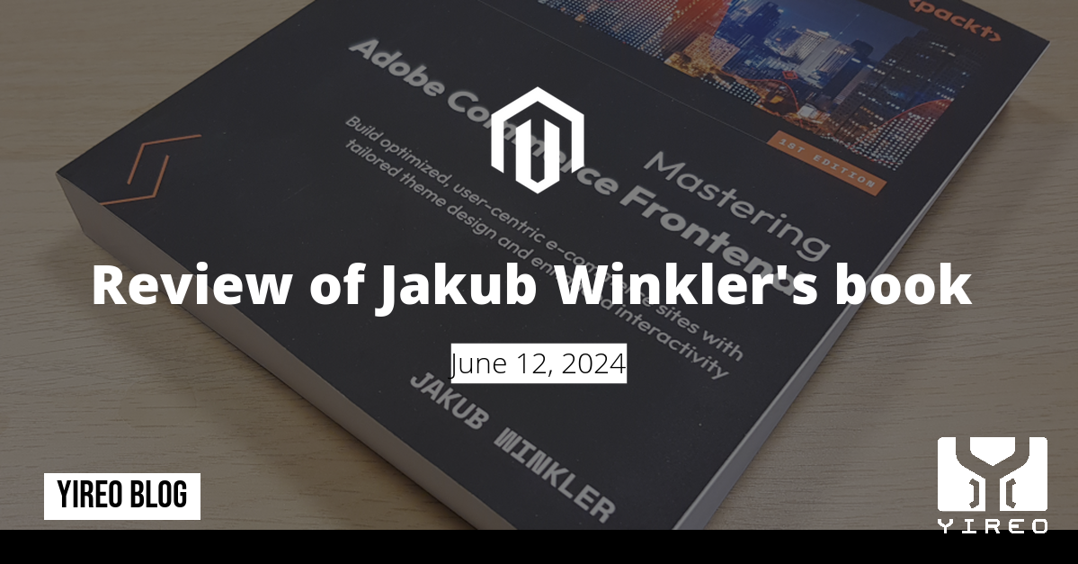 Review of Jakub Winkler's book "Mastering Adobe Commerce Frontend" - Yireo