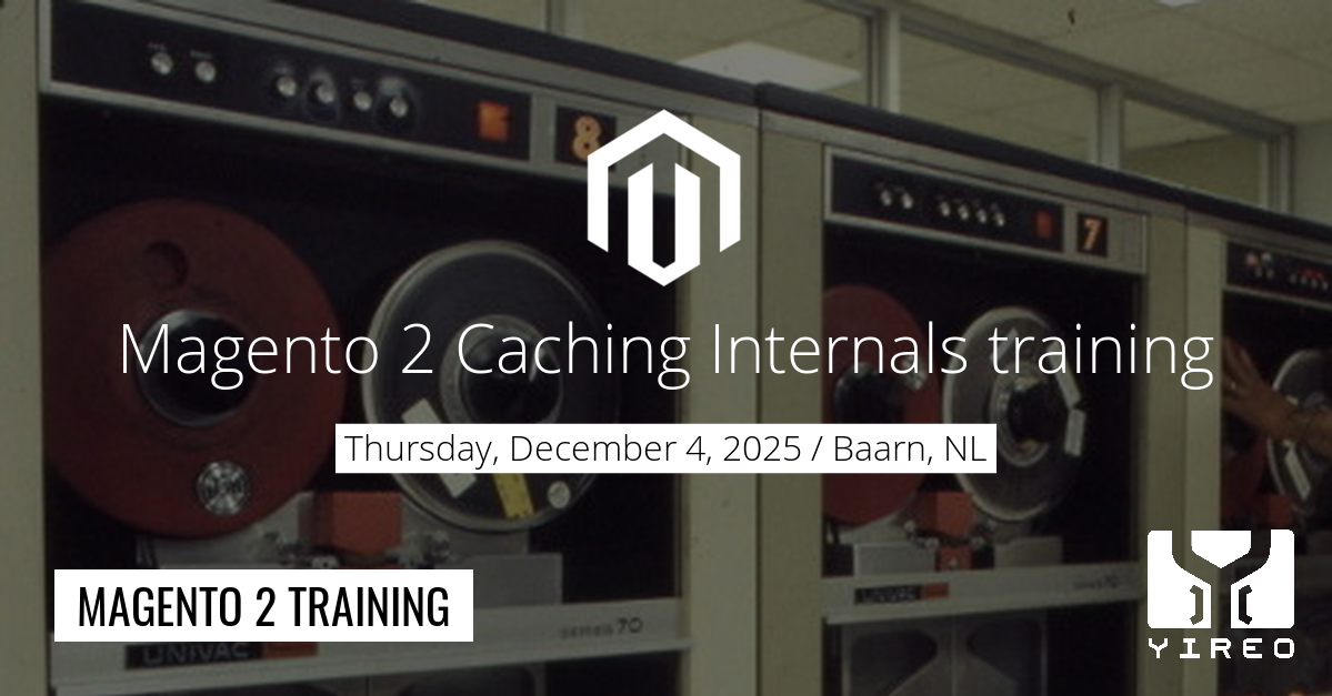 Magento 2 Caching Internals training - Magento training - Yireo